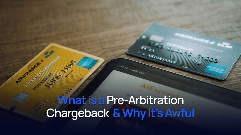 What is a Pre-Arbitration Chargeback & Why It’s Awful